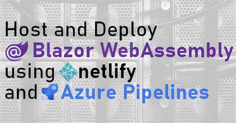 How To Host And Deploy Blazor Using Netlify And Azure Pipelines Johan