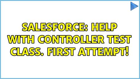 Salesforce Help With Controller Test Class First Attempt Youtube