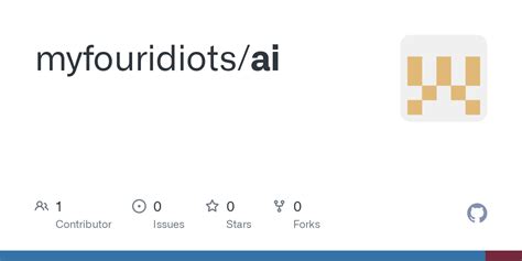 GitHub Myfouridiots Ai