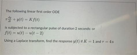 Solved The following linear first order ODE τdtdy+y(t)=Kf(t) | Chegg.com