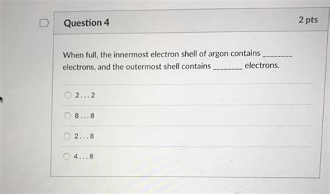 solved dquestion 4 2 pts when full the innermost electron