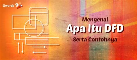 Mengenal Apa Itu Dfd Serta Contohnya Qwords Riset