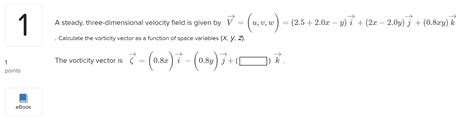 Solved A Steady Three Dimensional Velocity Field Is Given
