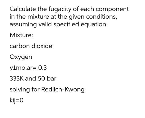 Answered Calculate The Fugacity Of Each Bartleby