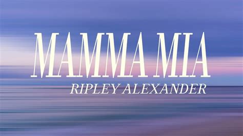 Ripley Alexander Mamma Mia Lyrics Youtube
