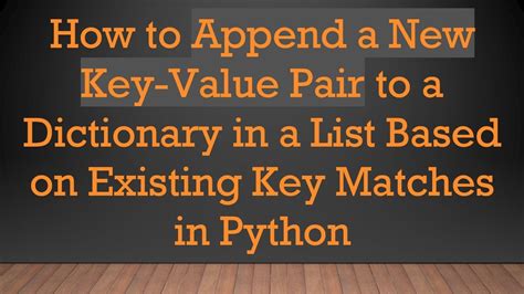 How To Append A New Key Value Pair To A Dictionary In A List Based On