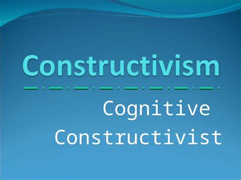 Ppt Cognitive Constructivism Dokumen Tips