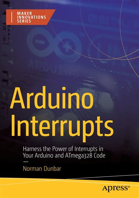 Arduino Interrupts Harness The Power Of Interrupts In Your