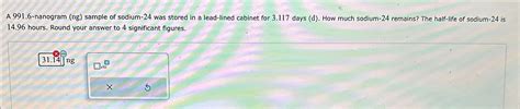 Solved A 9916 Nanogram Ng ﻿sample Of Sodium 24 ﻿was