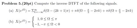 Solved Problem 5 20pt Compute The Inverse Dtft Of The