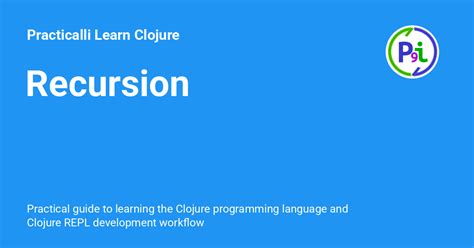 Recursion Practicalli Learn Clojure