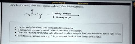SOLVED: Draw the structure(s) of the major organic product(s) of the following reaction. Use the ...