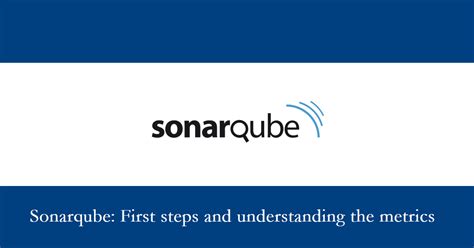 Sonarqube First Steps And Understanding The Metrics By Rafael