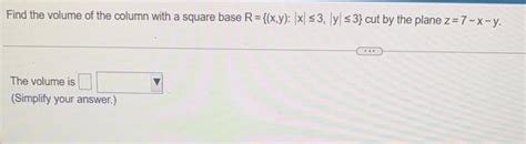 Solved Find The Volume Of The Column With A Square Base Chegg Com