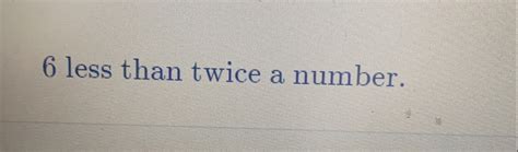 solved 6 less than twice a number [math]