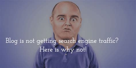 7 Reasons Why Your Blog Is Not Getting Any Traffic