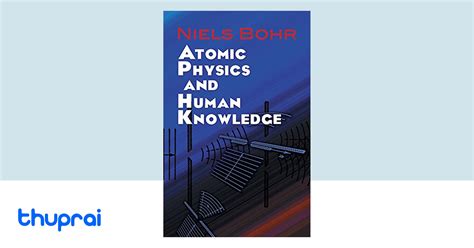 Buy Atomic Physics And Human Knowledge Dover Books On Physics In Nepal Thuprai