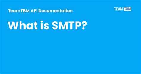 What Is Smtp Teamtbm Api Documentation