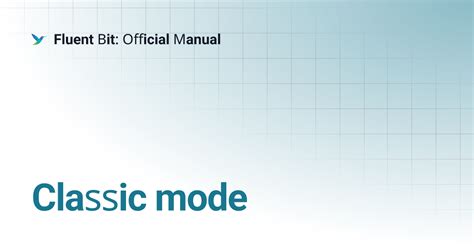 Classic Mode Fluent Bit Official Manual