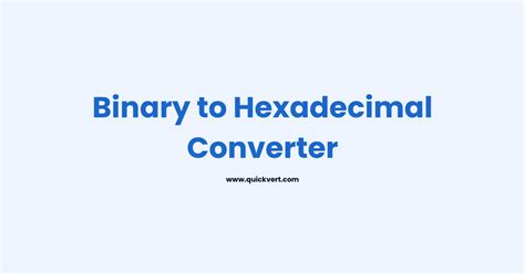 Binary To Hexadecimal Converter Quickvert