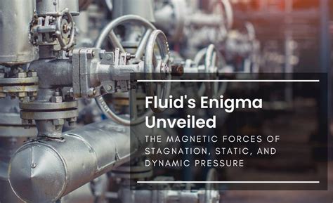 Fluids Enigma Unveiled The Magnetic Forces Of Stagnation Static And Dynamic Pressure Dubai