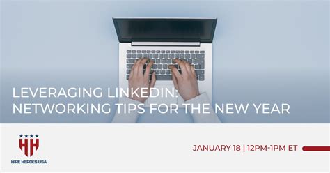 Leveraging Linkedin Networking Tips For The New Year Hire Heroes Usa