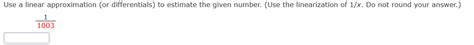 Solved Use A Linear Approximation Or Differentials To Chegg