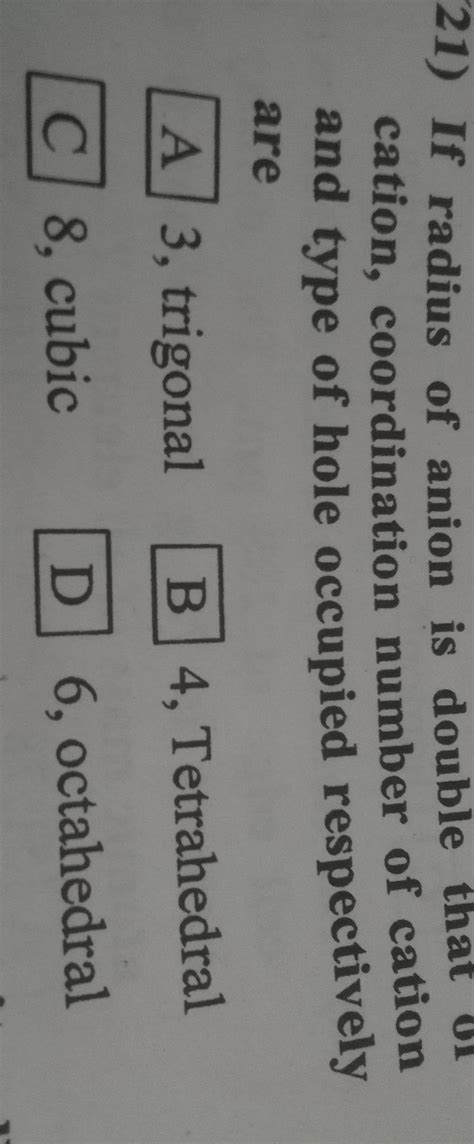 21 If Radius Of Anion Is Double That Or Cation Coordination Number Of C