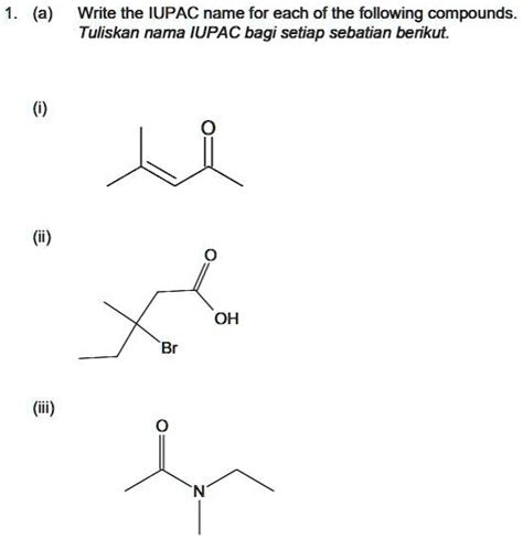 SOLVED A Write The IUPAC Name For Each Of The Following Compounds Tuliskan Nama IUPAC Bagi