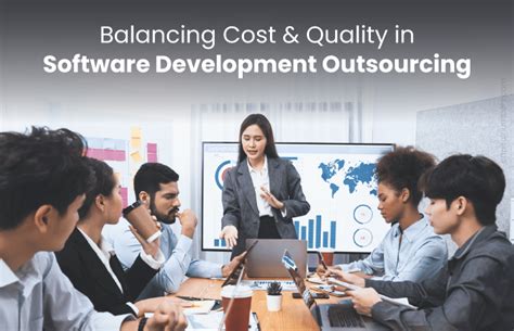 Balancing Cost And Quality In Software Development Outsourcing
