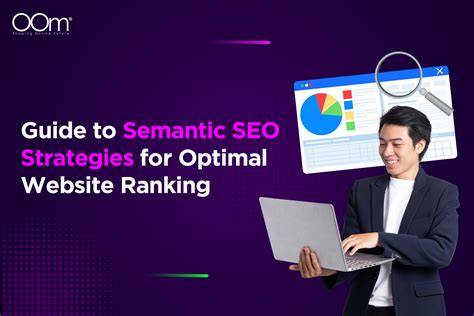 guide to semantic seo strategies for optimal website ranking oom