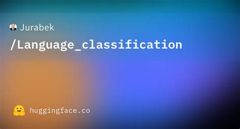 Jurabeklanguageclassification · Hugging Face