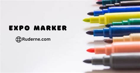 The Ultimate Guide To Expo Marker Features And Uses Ruderne