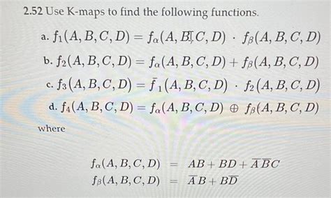 Solved Use K Maps To Find The Following Functions A Chegg Com