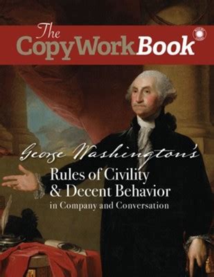 The CopyWorkBook: George Washington's Rules of Civility & Decent Behavior in Company and ...