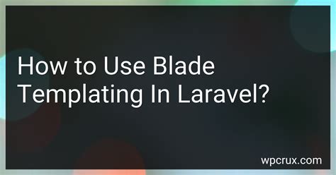how to use blade templating in laravel in 2024