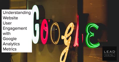 Understanding Website User Engagement With Google Analytics Metrics LeadDigital