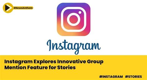 Instagram Explores Innovative Group Mention Feature For Stories