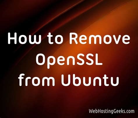 How To Remove Openssl From Ubuntu Linux Tutorials For Beginners