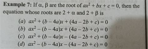 Example 7 If α β Are The Root Of Ax2 Bx C 0 Then The Equation Whose Roo