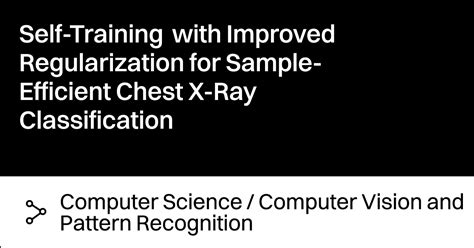 Self Training With Improved Regularization For Sample Efficient Chest X Ray Classification