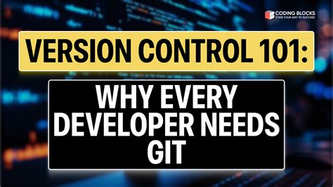 Version Control 101 Why Every Developer Needs Git By Coding Blocks