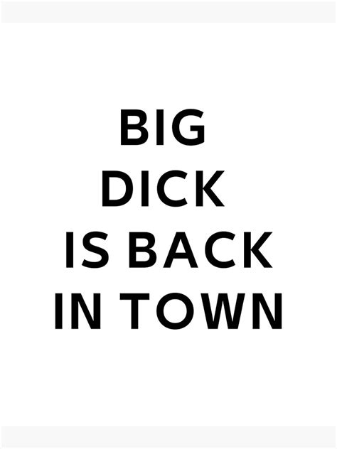 Big Dick Is Back In Town Poster For Sale By Hydrored Redbubble