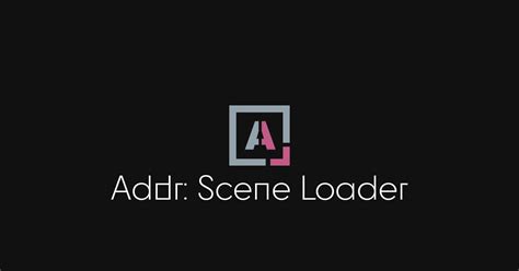 Addr Scene Loader Utilities Tools Unity Asset Store