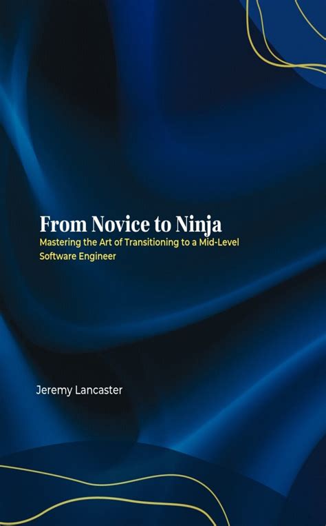 From Novice To Ninja Mastering The Art Of Transitioning To A Mid Level