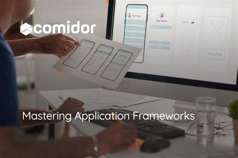 Mastering Application Frameworks Your Ultimate Guide Comidor