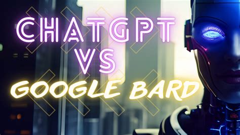 ChatGPT Vs Google Bard Battle Of AI Models