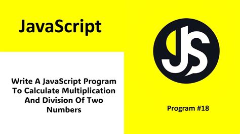 Write A Javascript Program To Calculate Multiplication And Division Of