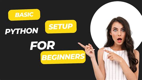 Basic Python Setup For Beginners Step By Step Guide Youtube