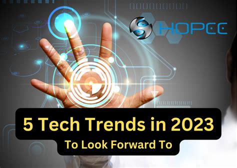 5 Tech Trends In 2023 To Look Forward To Hopee｜hopee